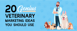 20 Genius Veterinary Marketing Ideas You Should Use