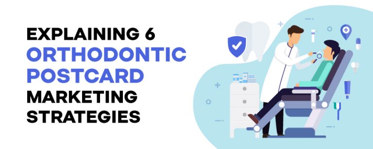 Explaining 6 Orthodontic Postcards Marketing Strategies