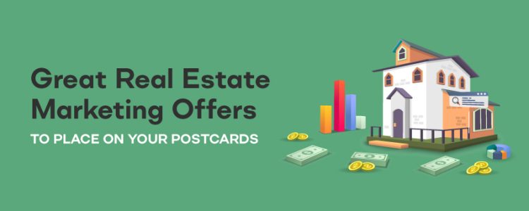 Great Real Estate Marketing Offers to Place on Your Postcards