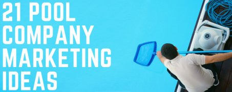 21 Pool Company Marketing Ideas For More Customers